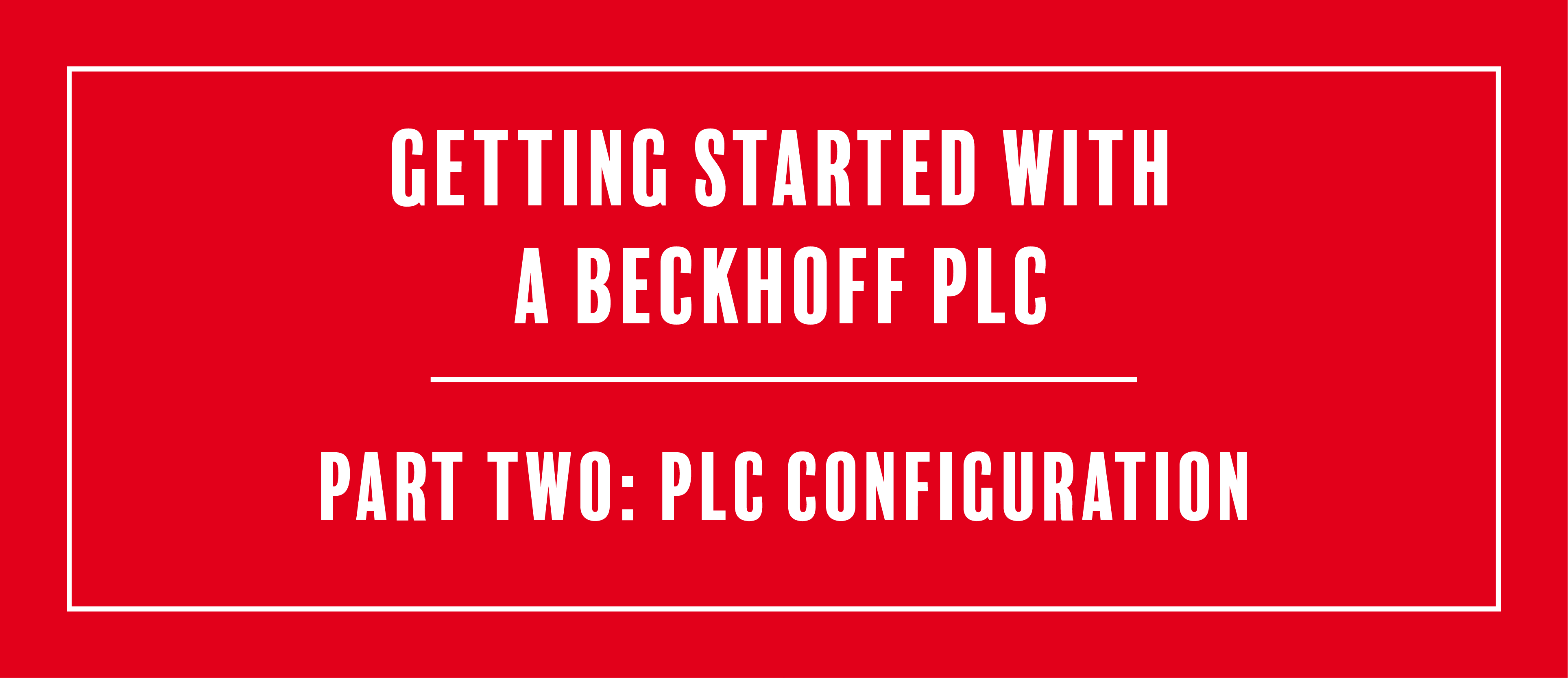 Getting Started With A Beckhoff Plc Part Two Plc Configuration Dmc Inc